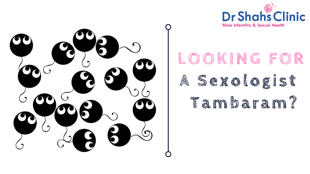 Sexologist In Tambaram Dr Shah Clinic For Male Infertility And Sexual